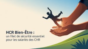 🤝 HCR Bien-Être : un filet de sécurité essentiel pour les salariés des CHR